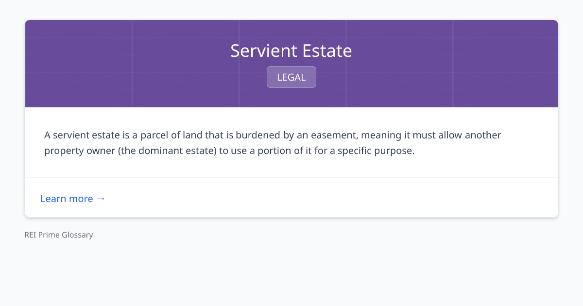Servient Estate: Understanding Property Rights & Easements | REI Glossary